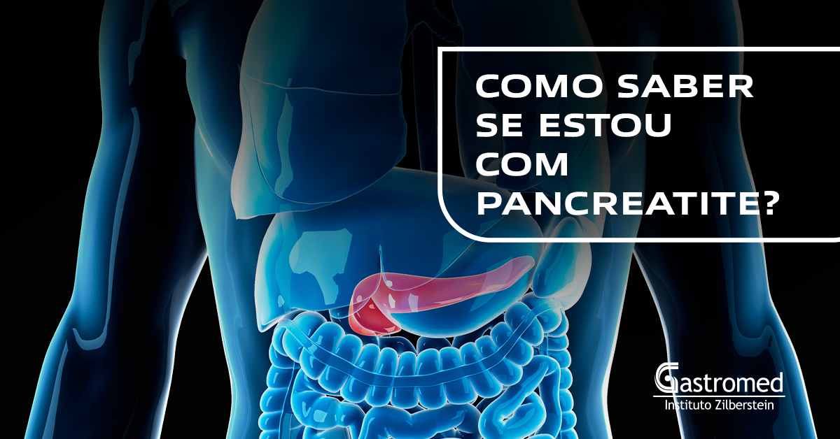 Pancreatite: Como saber se tenho a inflamação? - Gastromed